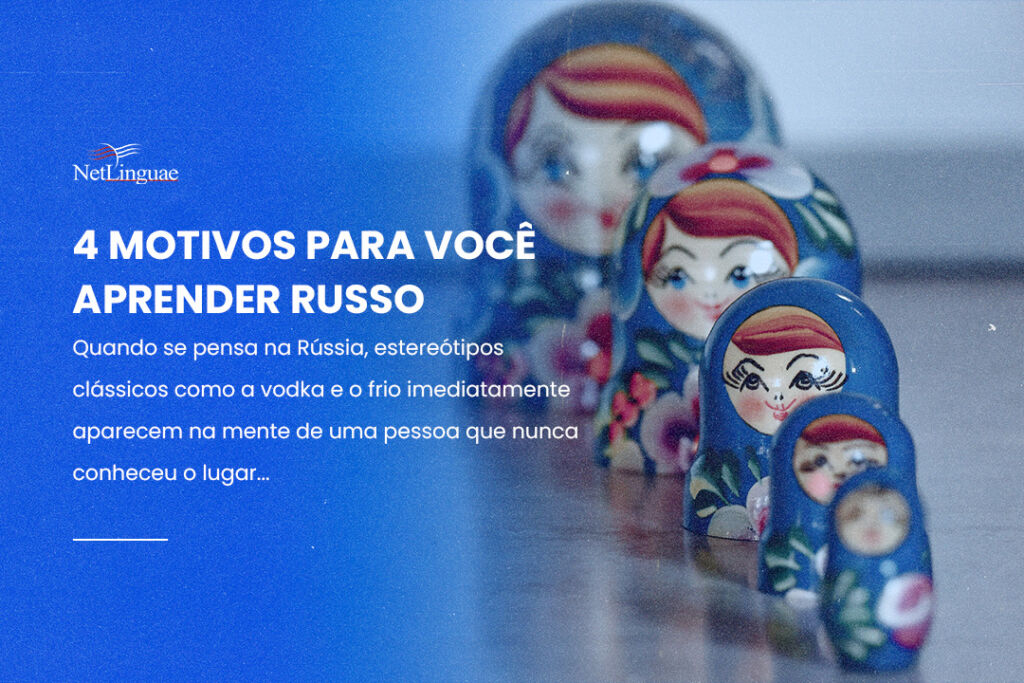 4 motivos para você aprender Russo – NetLinguae Idiomas